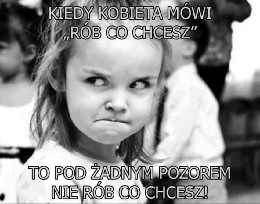 Najlepsze MEMY o kobietach. Kobieta ma zawsze rację? Domyśl się! Takie ...